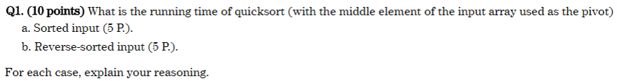 Solved Q1. (10 points) What is the running time of quicksort | Chegg.com
