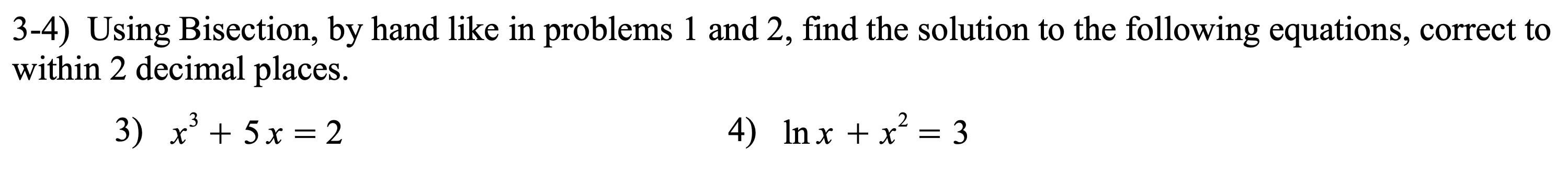 Solved 3-4) Using Bisection, by hand like in problems 1 and | Chegg.com
