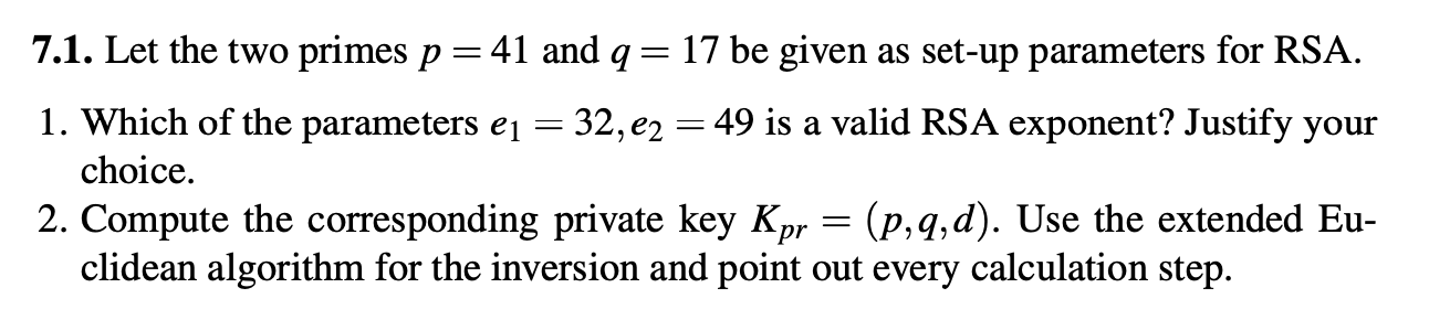 Solved 7.1. ﻿Let the two primes p=41 ﻿and q=17 ﻿be given as | Chegg.com
