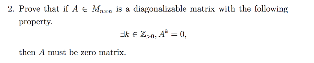 Solved 2. Prove that if A E Mnxn is a diagonalizable matrix | Chegg.com