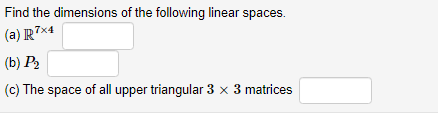 Solved Find the dimensions of the following linear spaces. | Chegg.com