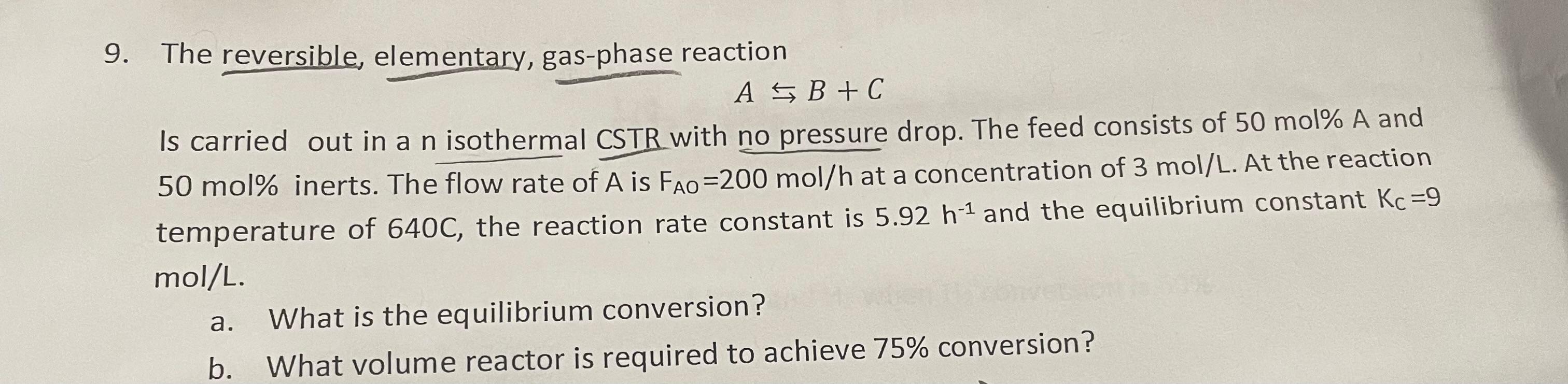 Solved 9. The reversible, elementary, gas-phase reaction A | Chegg.com
