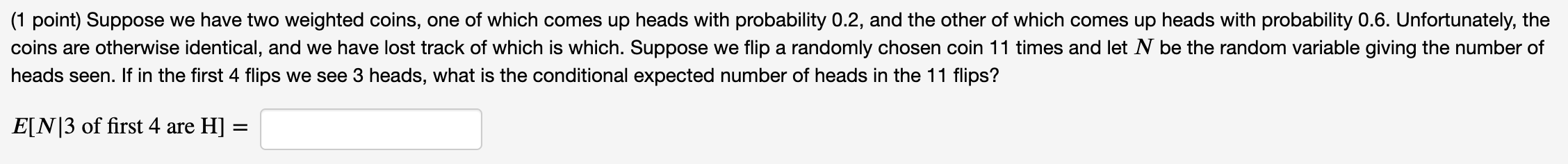 Solved (1 point) Suppose we have two weighted coins, one of | Chegg.com