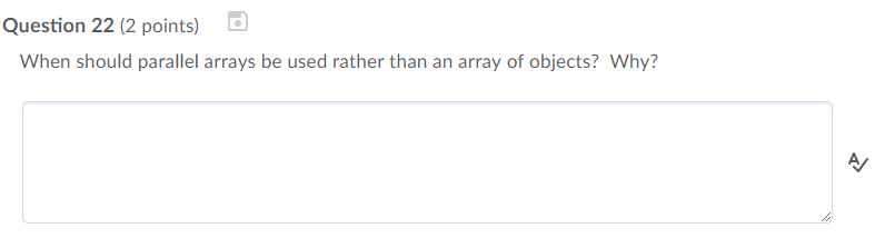 Solved Question 22 (2 points) When should parallel arrays be | Chegg.com