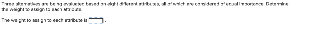 Solved Three Alternatives Are Being Evaluated Based On Eight