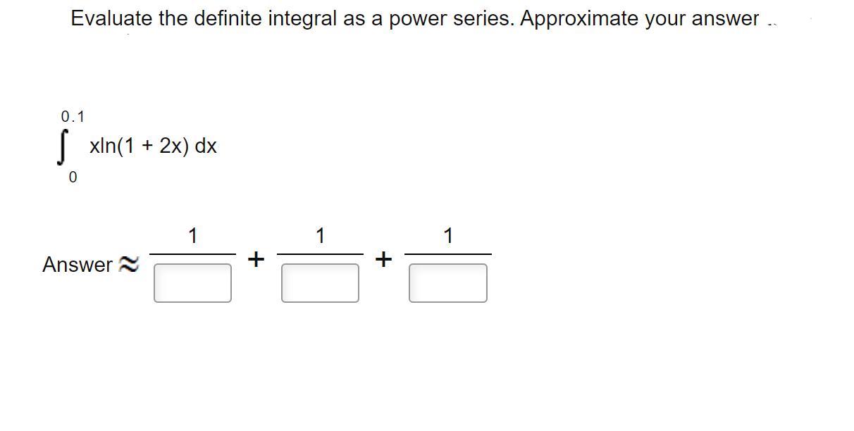 Solved Evaluate the definite integral as a power series. | Chegg.com