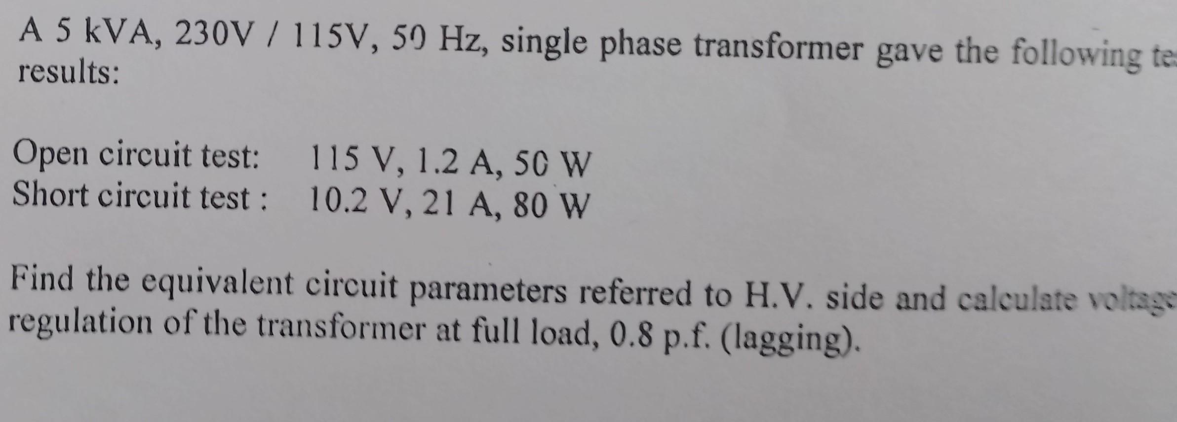 Solved A 5kVA,230 V/115 V,50 Hz, single phase transformer | Chegg.com