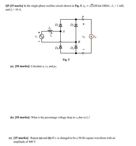 Solved Q5 [35 marks] In the single-phase rectifier circuit | Chegg.com