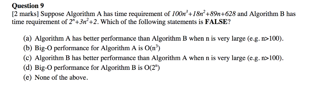 Solved Question 9 [2 marks] Suppose Algorithm A has time | Chegg.com