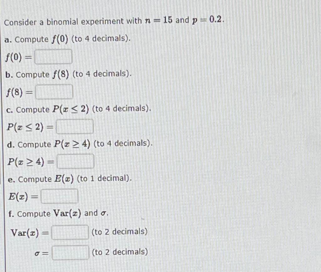 Solved Consider a binomial experiment with n=15 and p=0.2. | Chegg.com