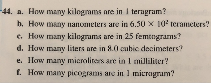 Solved 44. a. How many kilograms are in 1 teragram? b. How | Chegg.com