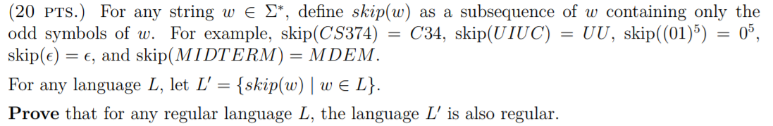 Solved (20 PTS.) For any string w E L*, define skip(w) as a | Chegg.com