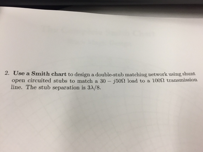 Solved 2. Use a Smith chart to design a double-stub matching | Chegg.com