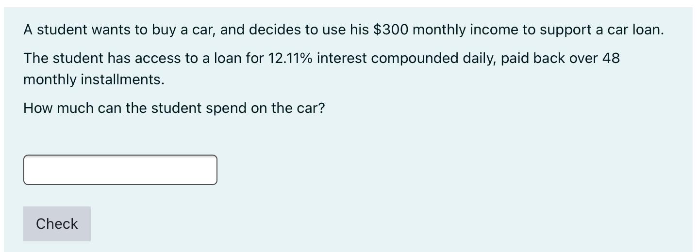 Solved A student wants to buy a car, and decides to use his | Chegg.com