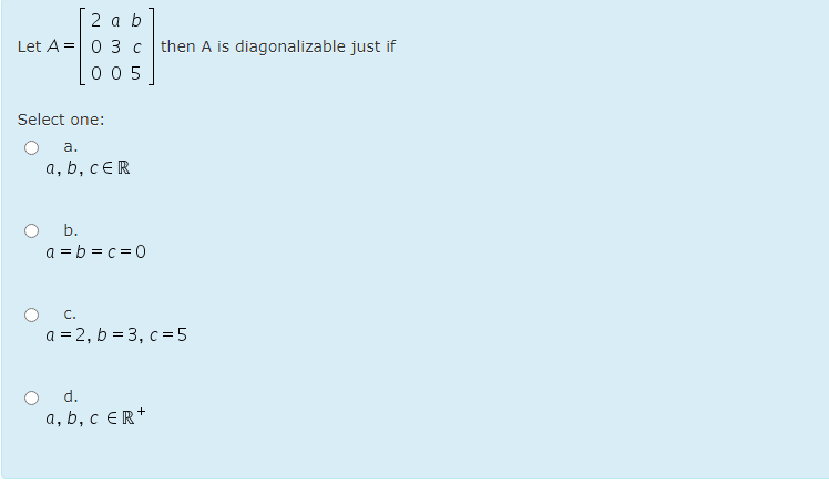 Solved 2 a b Let A=03c then A is diagonalizable just if 005 | Chegg.com