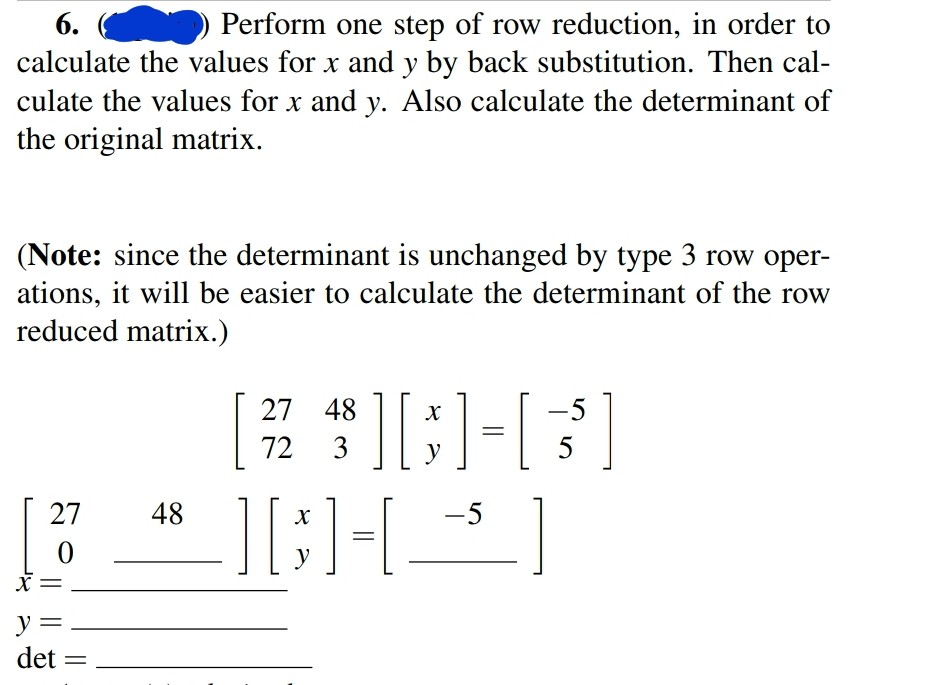 Solved 6. ) Perform one step of row reduction, in order to | Chegg.com