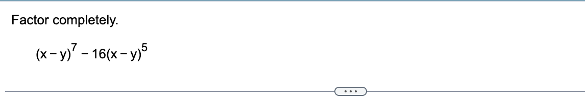 Solved Factor completely. (x−y)7−16(x−y)5 | Chegg.com