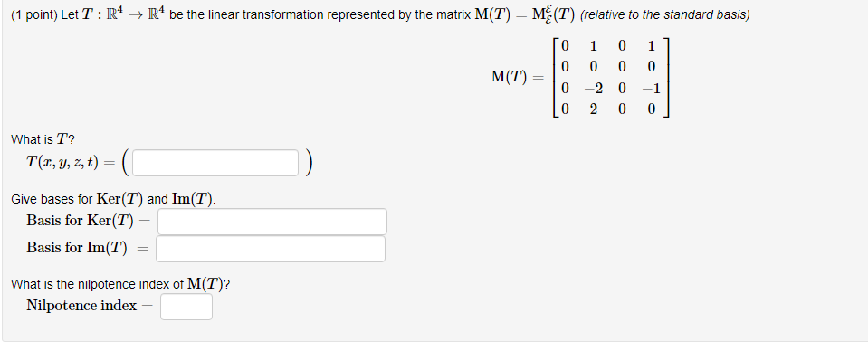 Solved (1 point) Let T : R4 → R4 be the linear | Chegg.com