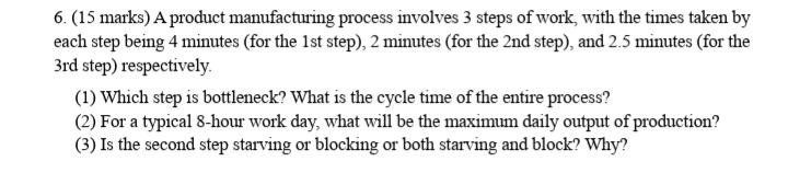 Solved 6. ( 15 marks) A product manufacturing process | Chegg.com