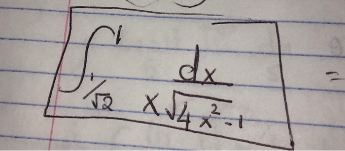 Solved integral^1_1/Squareroot 2 dx/x Squareroot 4x^2 - 1 = | Chegg.com
