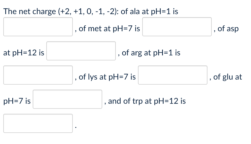 Solved The net charge (+2,+1,0,-1,-2) ﻿: of ala at pH=1 ﻿is, | Chegg.com