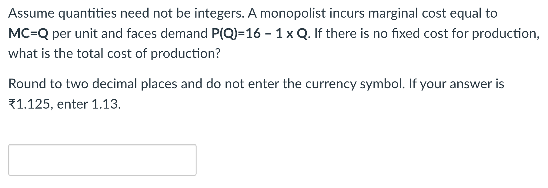 Solved Assume quantities need not be integers. A monopolist | Chegg.com