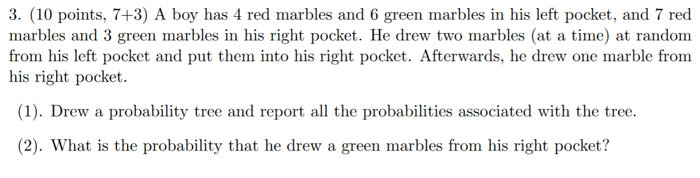 Solved 3. (10 points, 7+3) A boy has 4 red marbles and 6 | Chegg.com