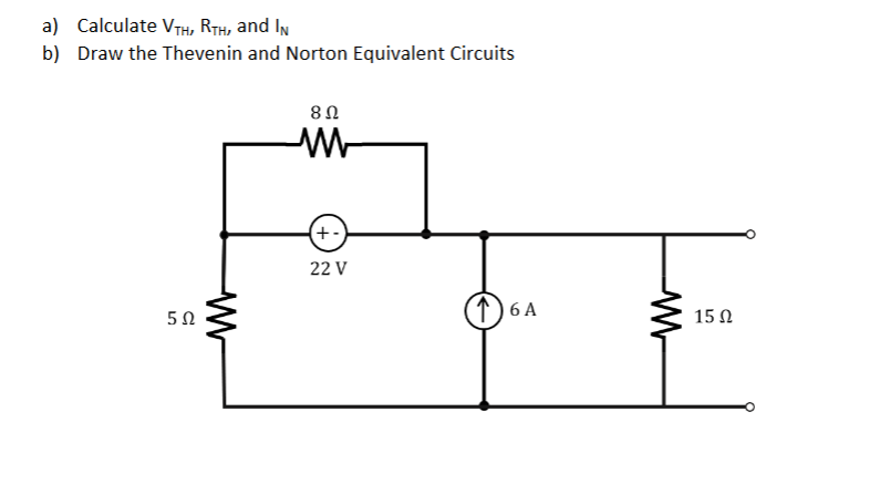 Solved a) Calculate VTH,RTH, and IN b) Draw the Thevenin and | Chegg.com