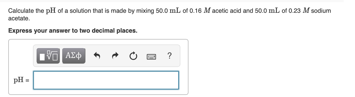 Solved Calculate the pH of a solution that is made by mixing | Chegg.com
