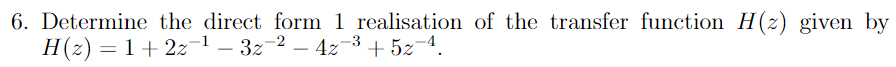 Solved 6. Determine the direct form 1 realisation of the | Chegg.com