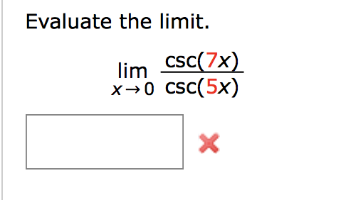 Solved Evaluate the limit. csc(7x) x→0 CSC(5x) | Chegg.com