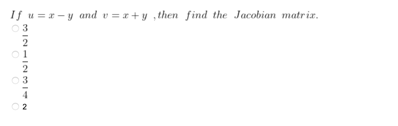 Solved If u=x−y and v=x+y, then find the Jacobian matrix. 23 | Chegg.com