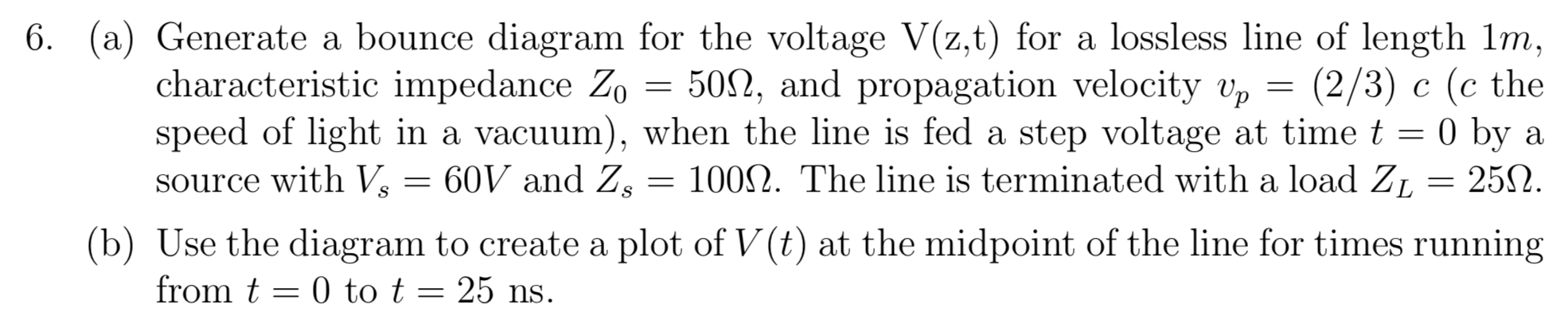 Solved 6. (a) Generate a bounce diagram for the voltage | Chegg.com