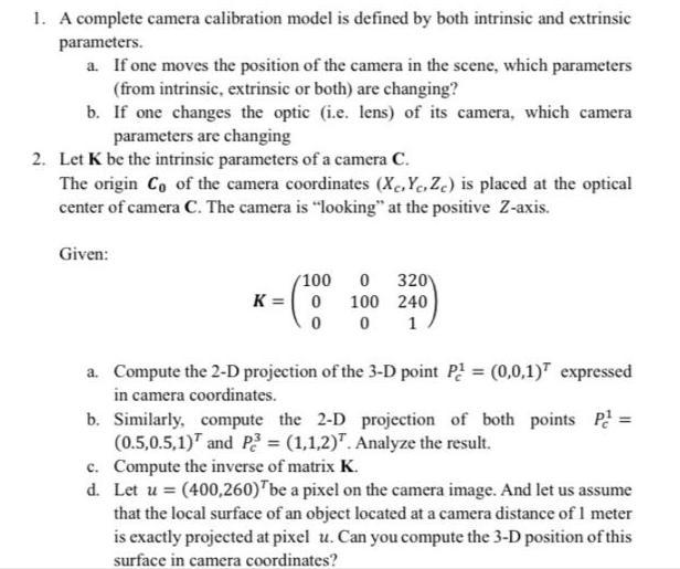 Solved 1 A Complete Camera Calibration Model Is Defined By