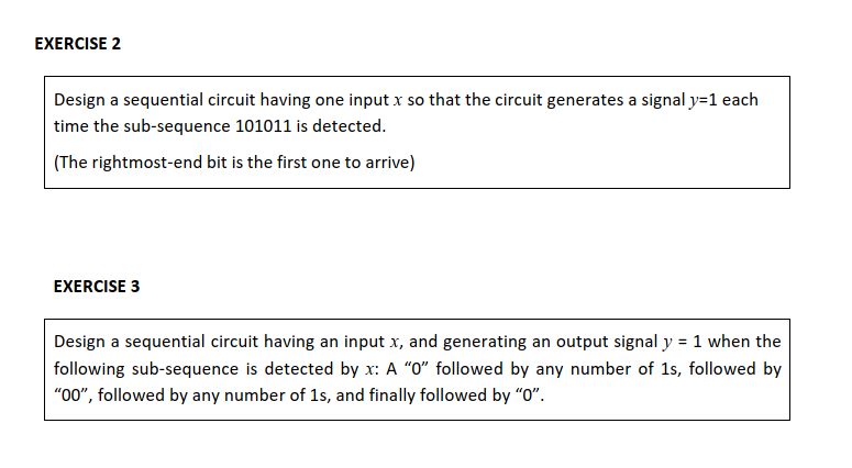 Solved EXERCISE 2Design a sequential circuit having one | Chegg.com