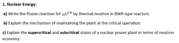 Solved 1. Nuclear Energy: a) Write the fission reaction for | Chegg.com