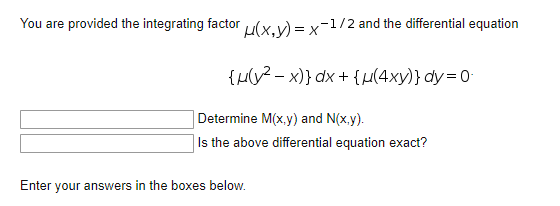 Solved You are provided the integrating factor u(x,y)=x-1/2 | Chegg.com