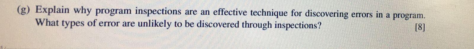 Solved (g) Explain why program inspections are an effective | Chegg.com