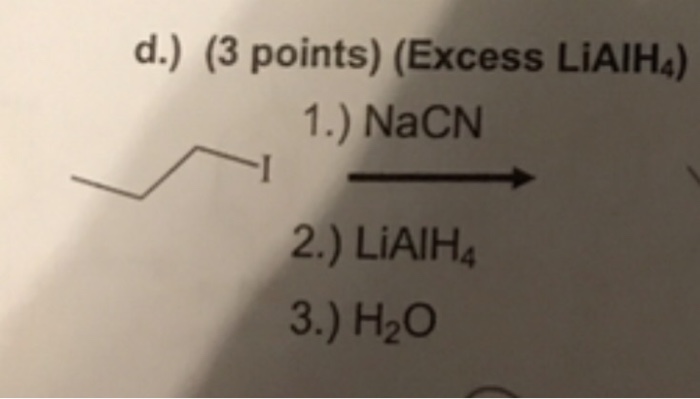 Solved d.) (3 points) (Excess LIAIH4) 1.) NaCN 2.) LiAlH4 | Chegg.com
