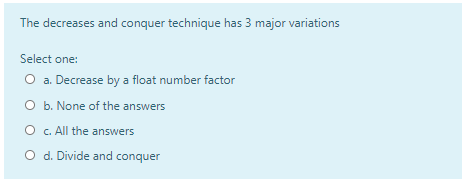 Solved The decreases and conquer technique has 3 major | Chegg.com