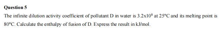 Solved Question 5 The infinite dilution activity coefficient | Chegg.com