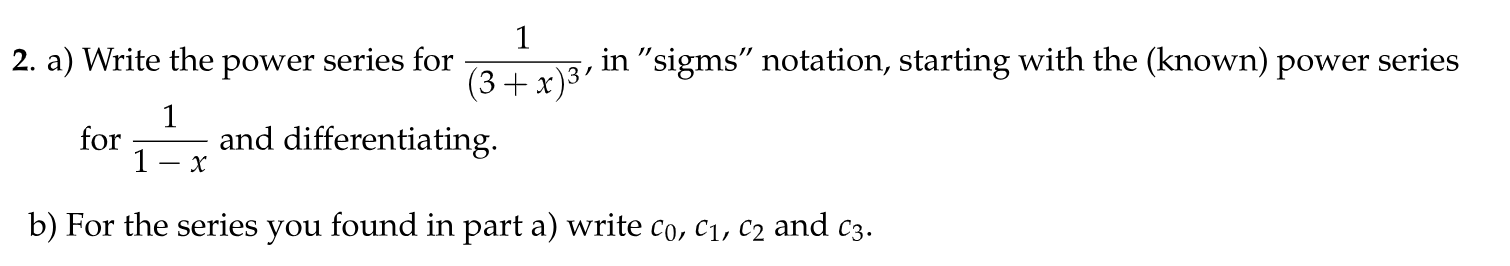 Solved a) ﻿Write the power series for 1(3+x)3, ﻿in "sigms" | Chegg.com