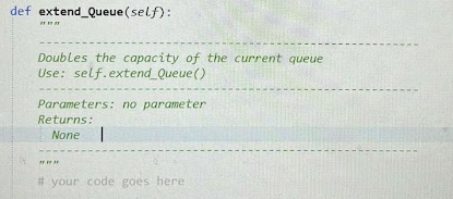 Solved def extend Queue (self): er Doubles the capacity of | Chegg.com