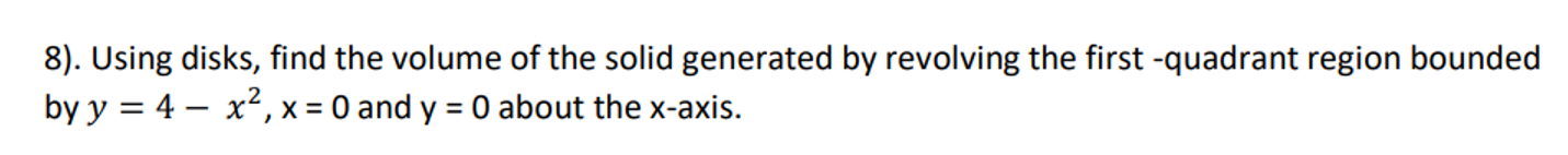 Solved Using disks, find the volume of the solid generated | Chegg.com