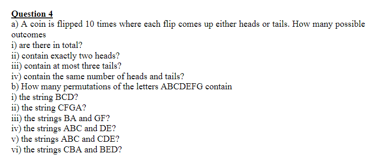 Solved Question 4 a) A coin is flipped 10 times where each | Chegg.com