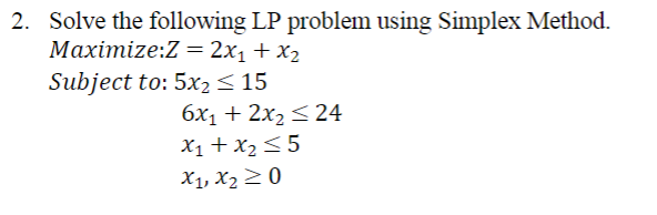 Solved 2. Solve the following LP problem using Simplex | Chegg.com