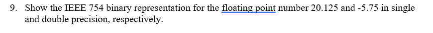 Solved 9. Show the IEEE 754 binary representation for the | Chegg.com
