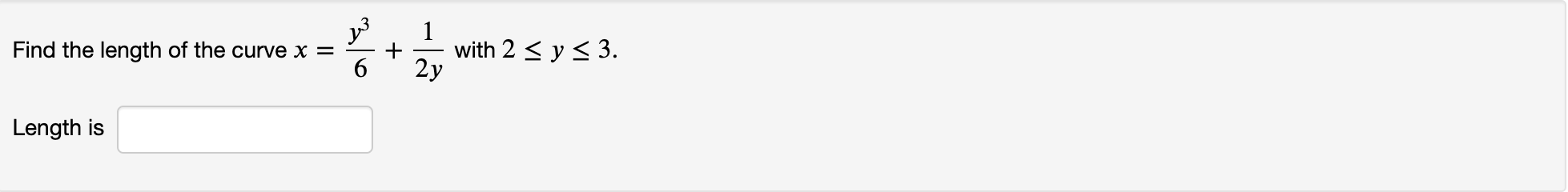 Solved Find the length of the curve x = y3 6 + 1 with 2