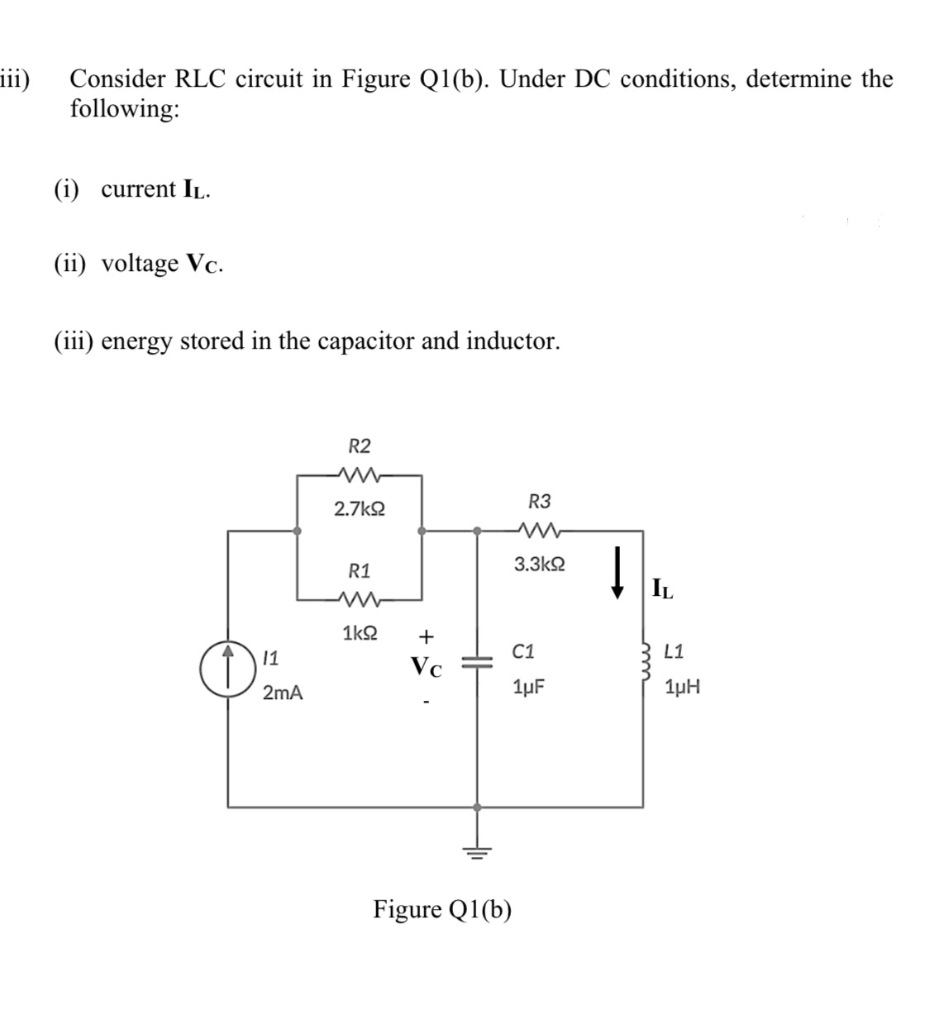 Solved iii) Consider RLC circuit in Figure Q1(b). Under DC | Chegg.com
