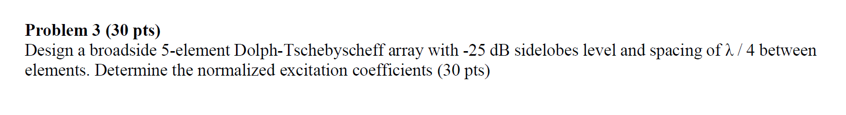 Solved Problem 3 (30 pts) Design a broadside 5-element | Chegg.com